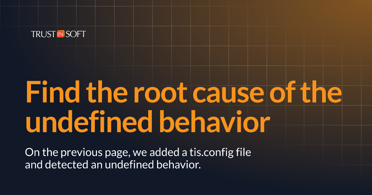 Find the root cause of the undefined behavior | TrustInSoft CI ...