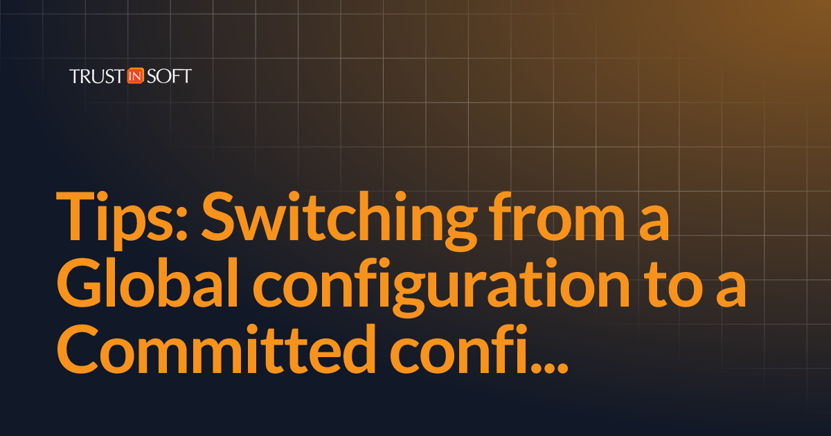 Tips: Switching from a Global configuration to a Committed ...